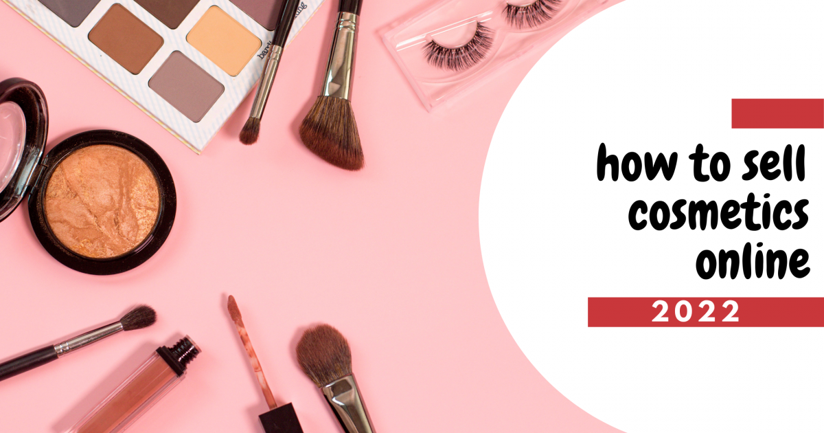 How to sell cosmetics online in 2022 - OrderZ