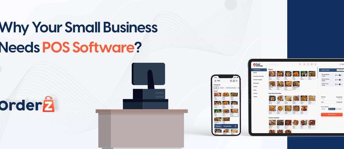 Why Your Small Business Needs POS Software? - OrderZ