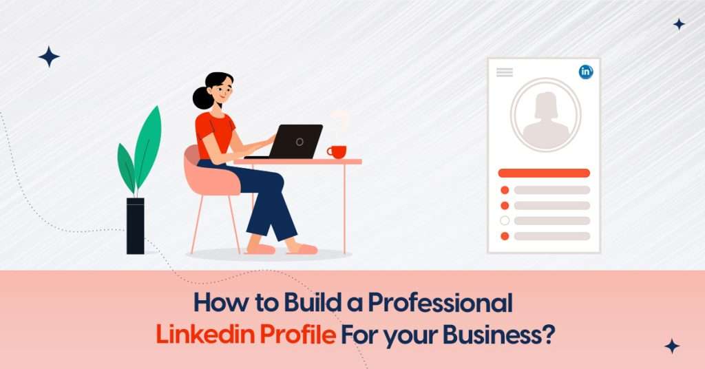 How to build a professional Linkedin profile for your business? - OrderZ