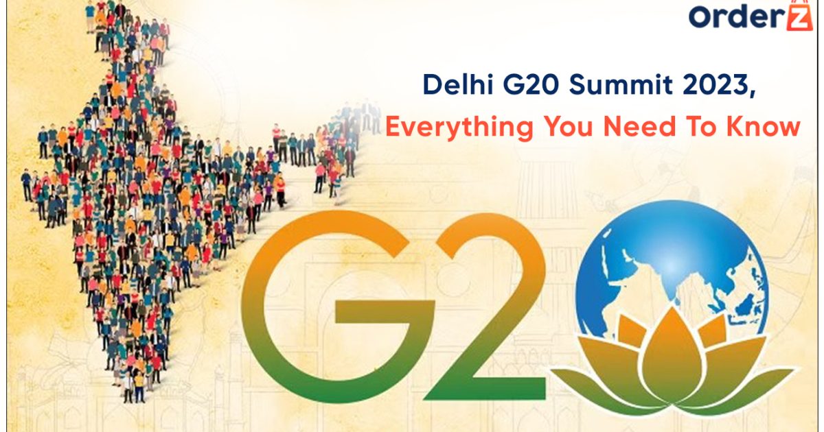 Delhi G20 Summit 2023, Everything You Need to Know - OrderZ