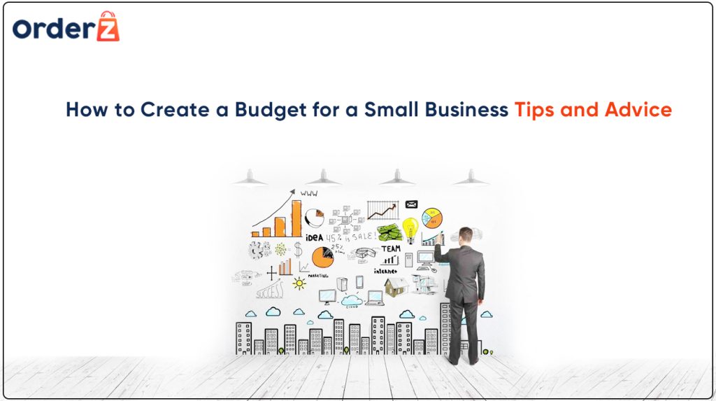 How to Create a Budget for a Small Business: Tips and Advice