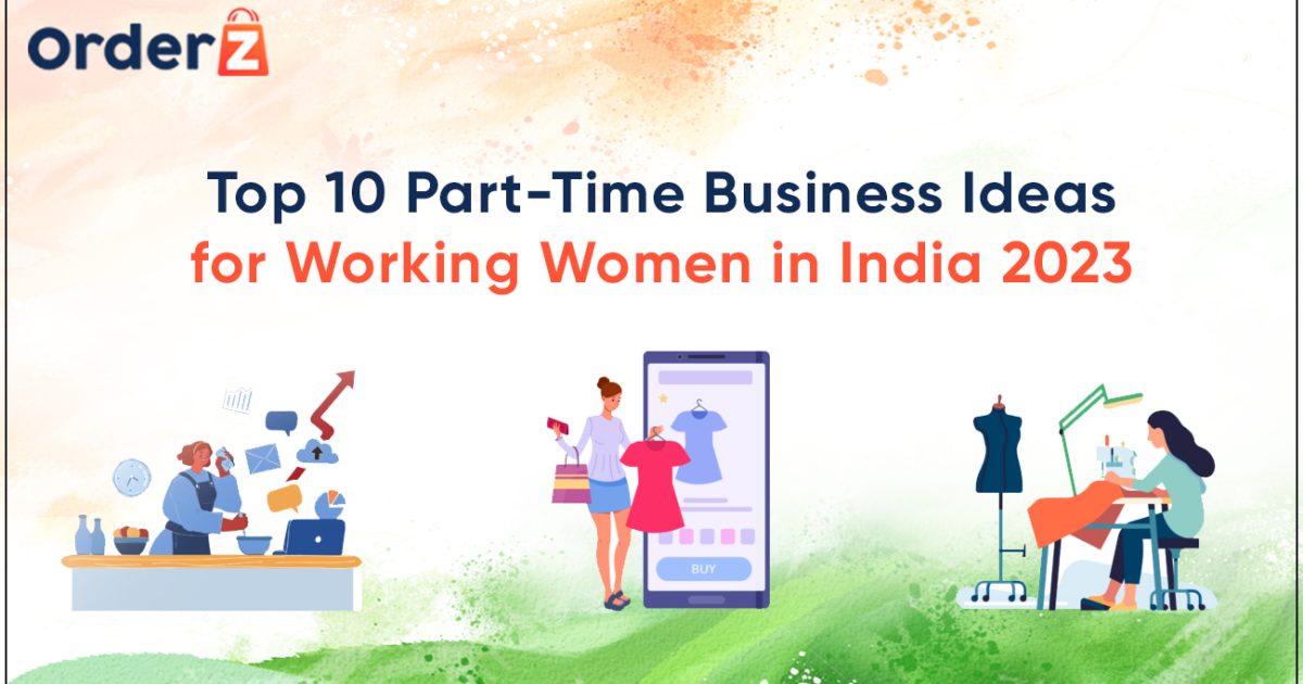 Top 10 Part-Time Business Ideas for Working Women in India 20