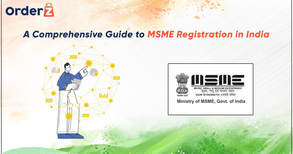 A Comprehensive Guide to MSME Registration in India - OrderZ