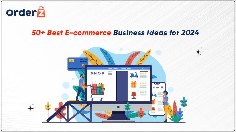 50+ Best E-commerce Business Ideas for 2024 - OrderZ
