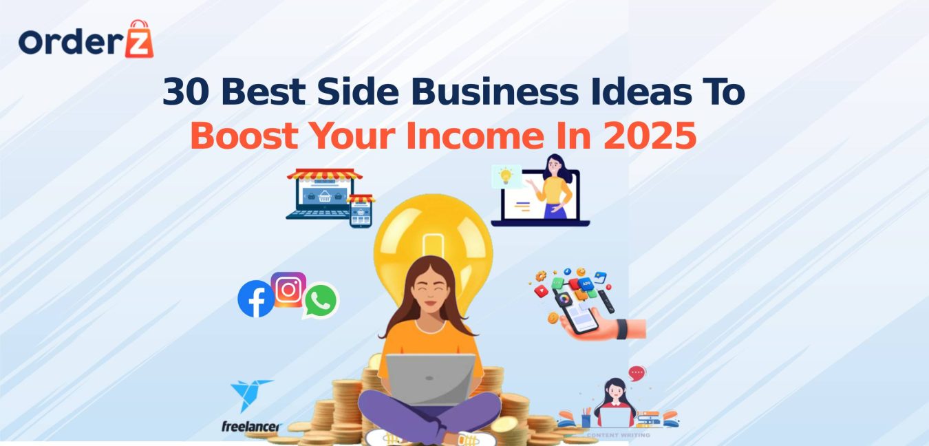 30 Best Side business ideas to Boost Your Income in 2025 - OrderZ